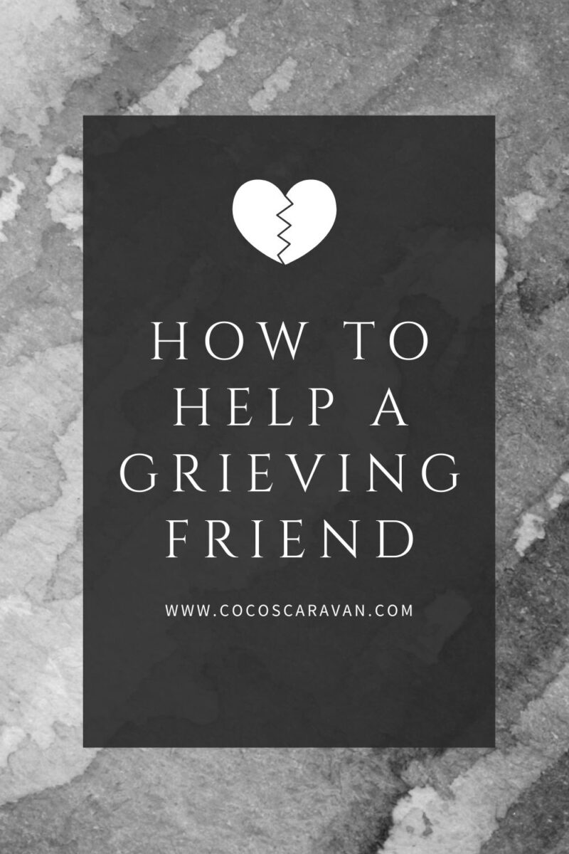 How To Help A Grieving Friend Who Has Lost A Loved One Coco s Caravan how-to-help-a-grieving-friend-who-has-lost-a-loved-one-coco-s-caravan